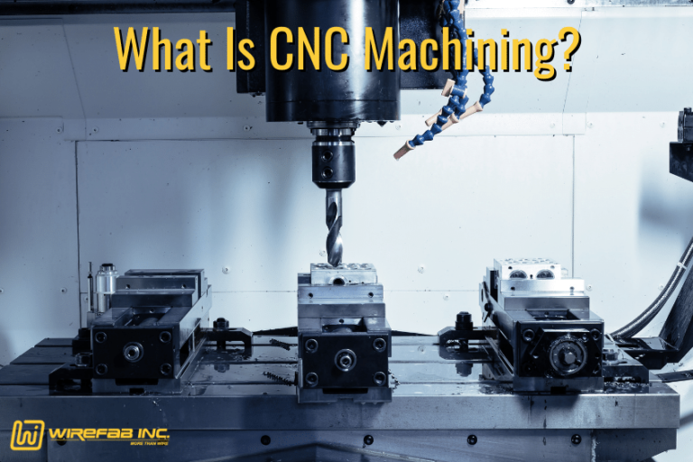 What Is CNC Machining? - Custom CNC Machining - Wirefab Inc.