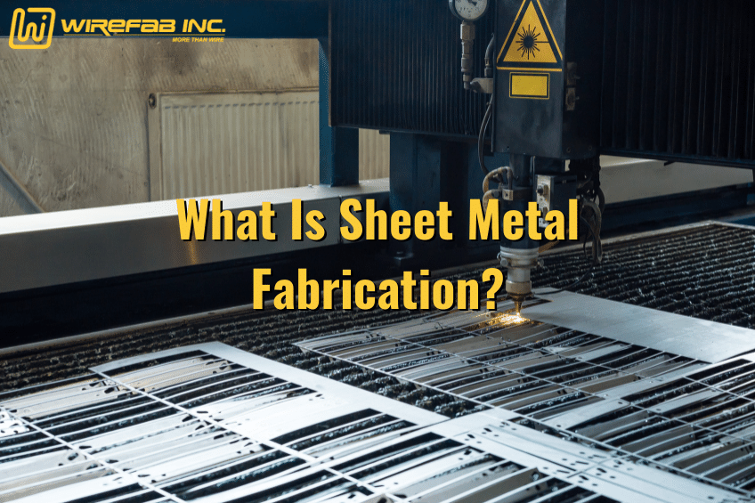 What Is Sheet Metal Fabrication Wirefab Wire Forming Laser Cutting