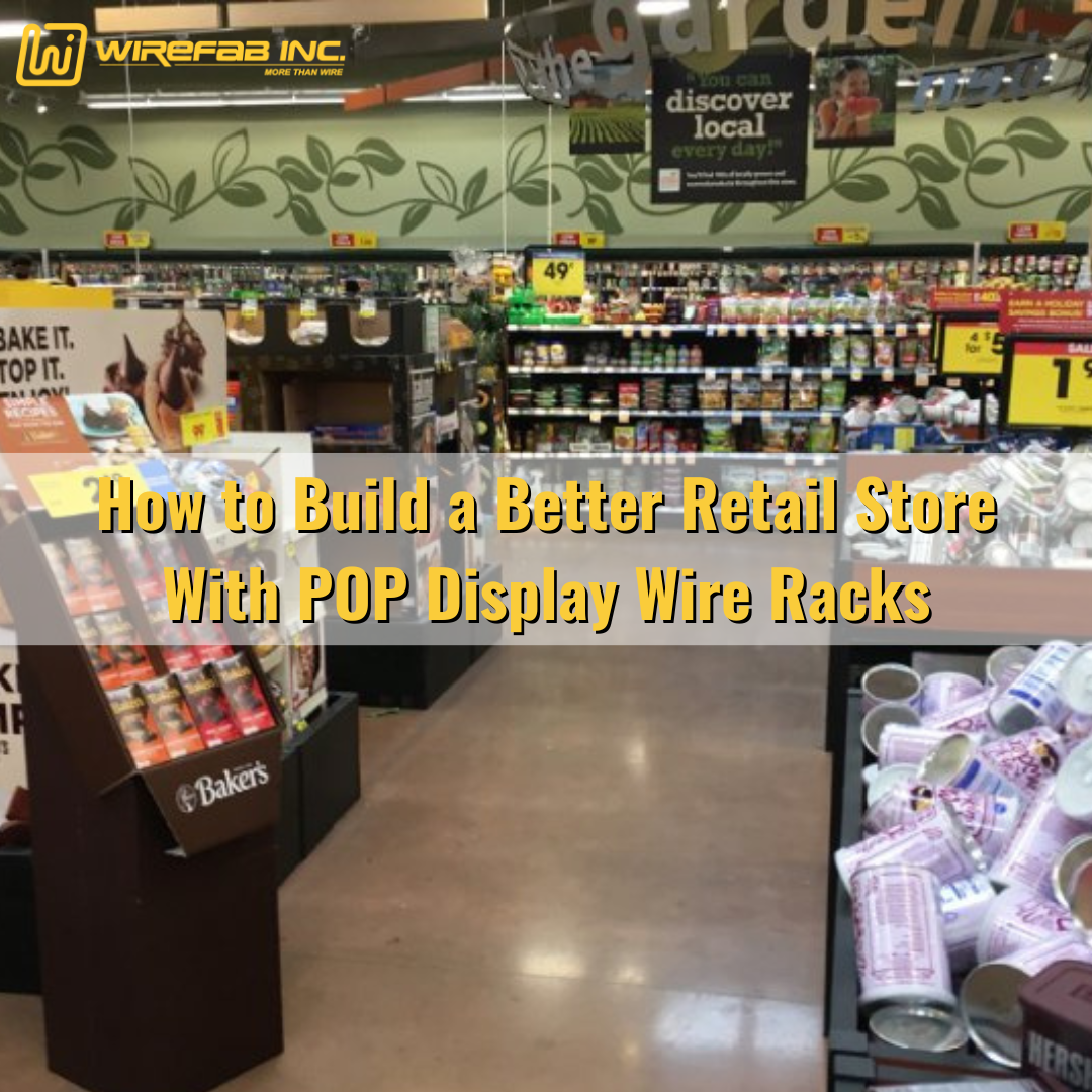 How to Build a Better Retail Store with POP Display Wire Racks