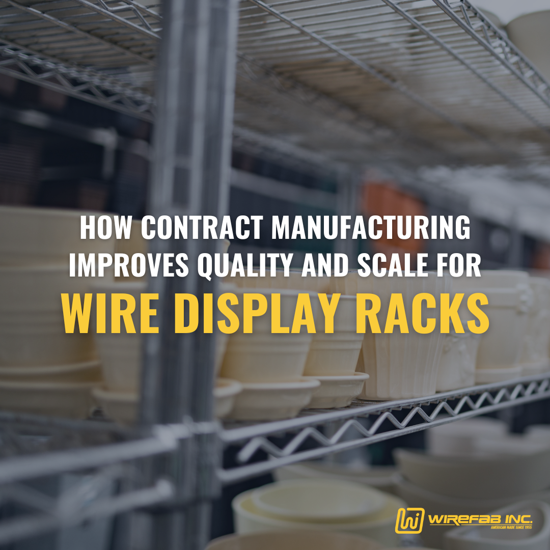 How Contract Manufacturing Improves Quality for Wire Racks